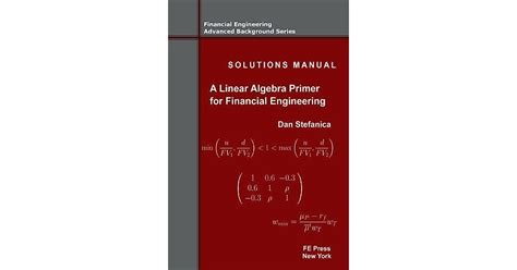 Solutions Manual A Linear Algebra Primer For Financial Engineering Volume 4 By Dan Stefanica