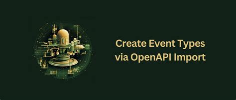 How To Create Event Types Via Openapi Import Hackernoon