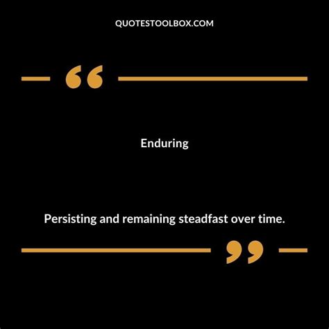 Enduring Persisting And Remaining Steadfast Over Time