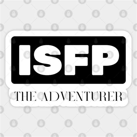 Isfp The Adventurer Personality Mbti Isfp Sticker Teepublic