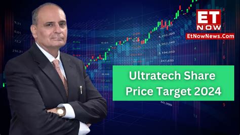 Ultratech Share Price Target 2024 Solid Deal What Market Marvel