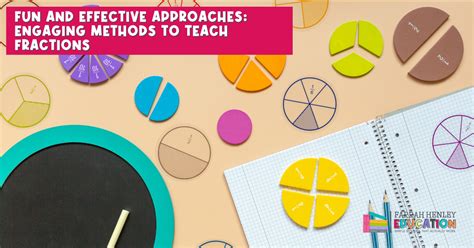 How To Teach Fractions Fun And Effective Strategies