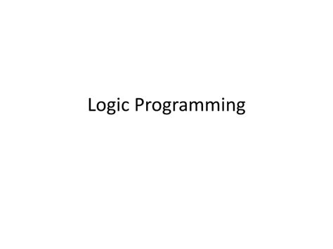 Ppt Logic Programming Powerpoint Presentation Free Download Id9600114