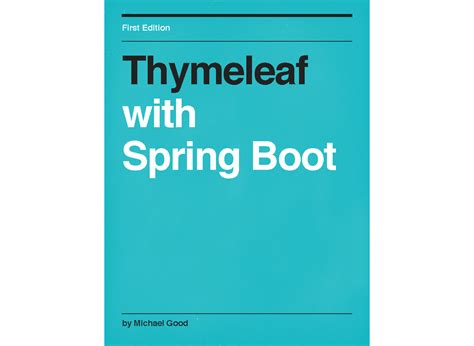 Thymeleaf Spring Boot PDFDrive By Michael Good First Edition Thymeleaf With Spring Boot