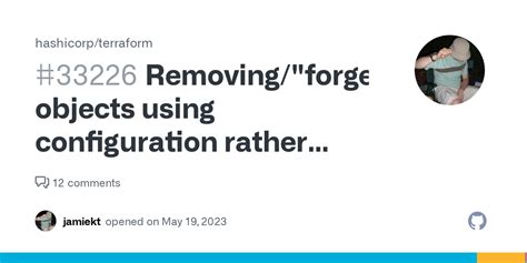 Removing Forgetting Objects Using Configuration Rather Than Command Line · Issue 33226