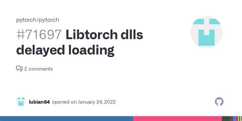 Libtorch Dlls Delayed Loading · Issue 71697 · Pytorchpytorch · Github