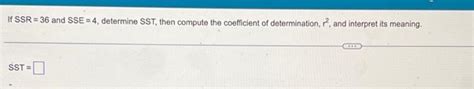 Solved If SSR And SSE Determine SST Then Compute Chegg