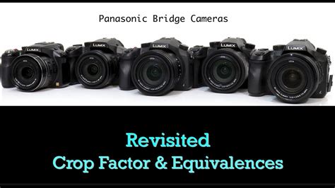Panasonic Lumix Bridge Cameras Revisited 2 Crop Factor And Equivalences Youtube