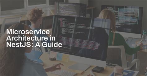 microservice architecture in nestjs a guide