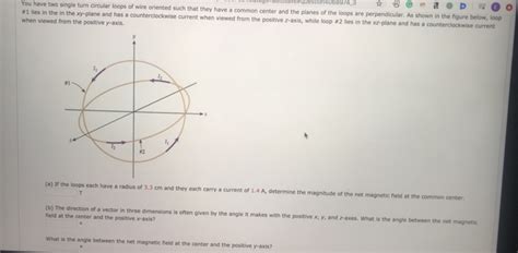 solved you have two single turn circular loops of wire
