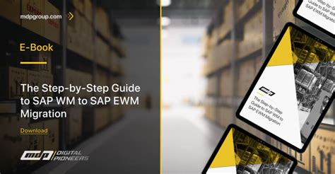 The Step By Step Guide To Sap Wm To Sap Ewm Migration E Book Mdp Group