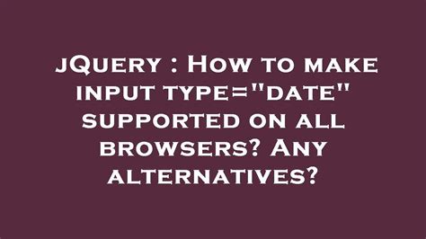 Jquery How To Make Input Typedate Supported On All Browsers Any