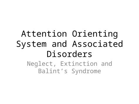 Pptx Attention Orienting System And Associated Disorders Neglect Extinction And Balints