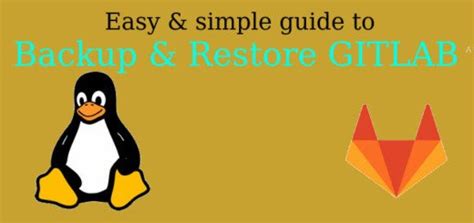 Easy And Simple Guide To Backup And Restore Gitlab Linuxtechlab