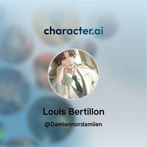 Chat With Louis Bertillon Character Ai Ai Chat Reimagined Your