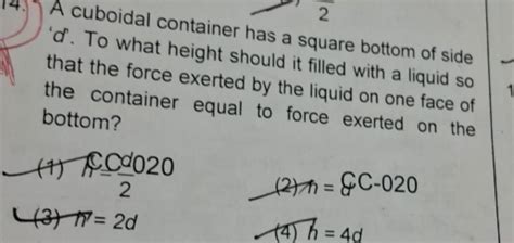 A Cuboidal Container Has A Square Bottom Of Side D To What Height Sh
