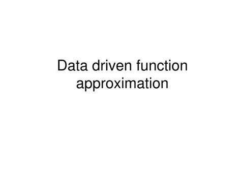 Ppt Data Driven Function Approximation Powerpoint Presentation Free