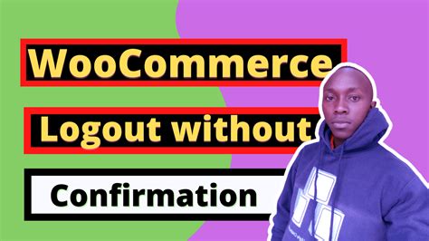Woocommerce Logout Without Confirmation How To Remove Are You Sure You Want To Logout