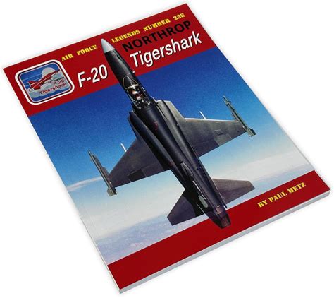Ginter Books Northrop F 20 Tigershark Air Force Legends Number 228
