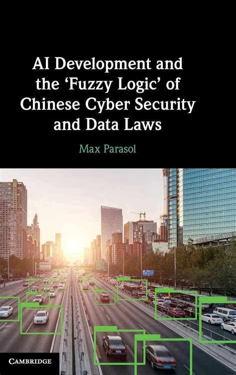 Ai Development And The ‘fuzzy Logic Of Chinese Cyber Security And Data