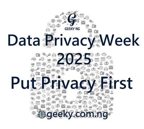 Data Privacy Week 2025 Put Privacy First Geeky Nigeria