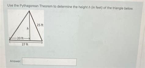 Solved Use The Pythagorean Theorem To Determine The Height H Chegg Com