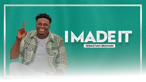 Sebastian Braham I Made It Youtube