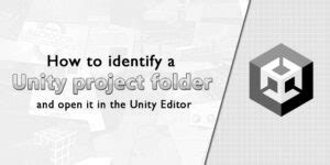 How To Identify A Unity Project Folder And Open It In The Unity Editor Terresquall Blog