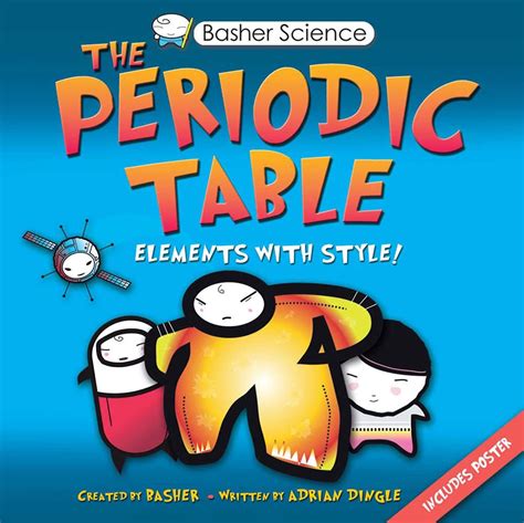 Basher Science The Periodic Table Elements With Style Dingle
