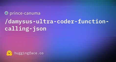 Prince Canumadamysus Ultra Coder Function Calling Json · Datasets At Hugging Face