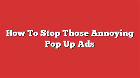 How To Stop Those Annoying Pop Up Ads Froggy Ads