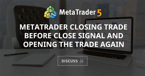 Metatrader Closing Trade Before Close Signal And Opening The Trade