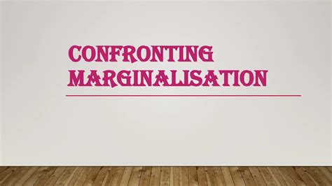 Confronting Marginalisation And Understanding Pptx