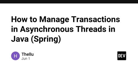 Managing Database Transactions In Parallel Threads With Spring Killbait Archive