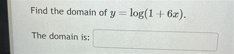 Solved Y Log 1 6x Chegg Com