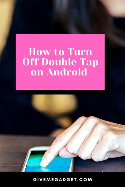 How To Turn Off Double Tap On Android — An Easy Method