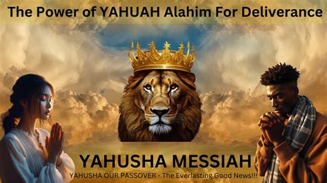 Yahusha Messiah The Power Of Yahuah Alahym For Deliverance Youtube