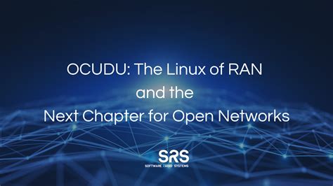 Ocudu The Linux Of Ran And The Next Chapter For Open Networks Srs Software Radio Systems