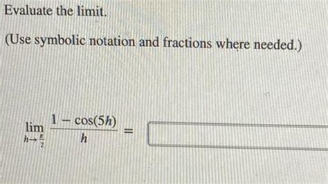 Answered Evaluate The Limit Use Symbolic Notation And Fractions Where