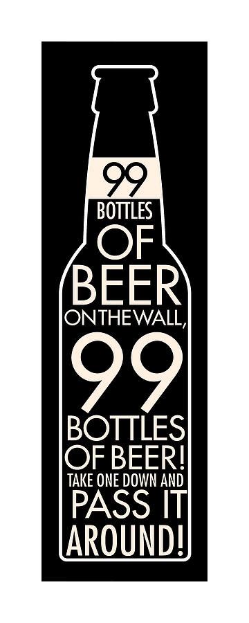99 Bottles Of Beer Digital Art By Geoff Strehlow Fine Art America