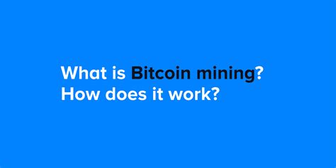 what is bitcoin mining how does it work