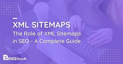 The Role Of Xml Sitemaps In Seo Complete 2025 Guide