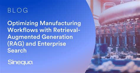 Optimizing Manufacturing Workflows With Rag Sinequa