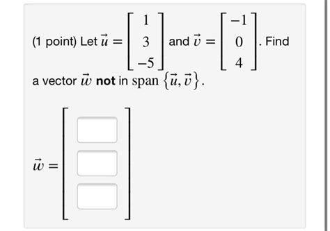 solved 1 point let ū and ū find a vector ū not in span