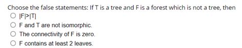 Solved Choose The False Statements If T Is A Tree And F Is Chegg Com