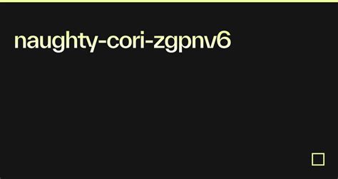 Naughty Cori Zgpnv Codesandbox Naughty Cori Zgpnv Codesandbox