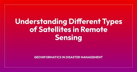 Understanding Different Types Of Satellites In Remote Sensing