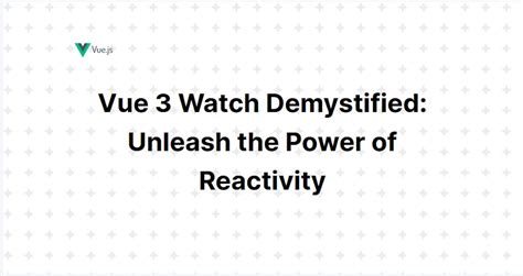 Vue 3 Watch Demystified Unleash The Power Of Reactivity