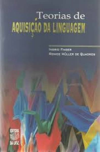Teorias De Aquisição Da Linguagem Ingrid Finger Ronice Müller De Quadros