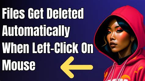 How To Fix Files Get Deleted Automatically When Left Click In Windows 10 Youtube